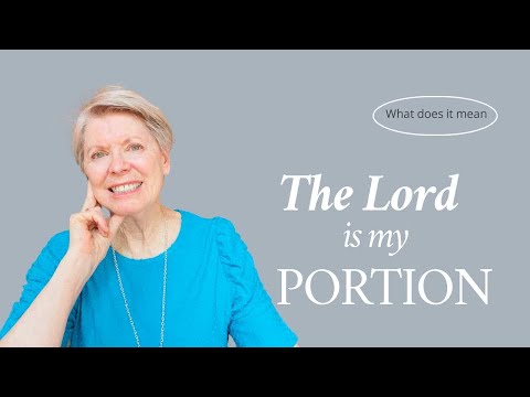 What does it mean that the Lord is my portion?