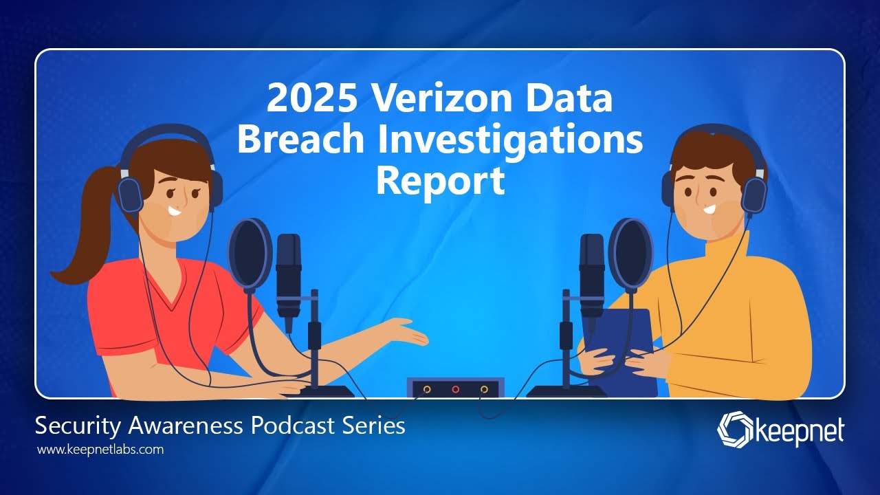 Keepnet Security Awareness Podcast: 2025 Verizon Data Breach Investigations Report