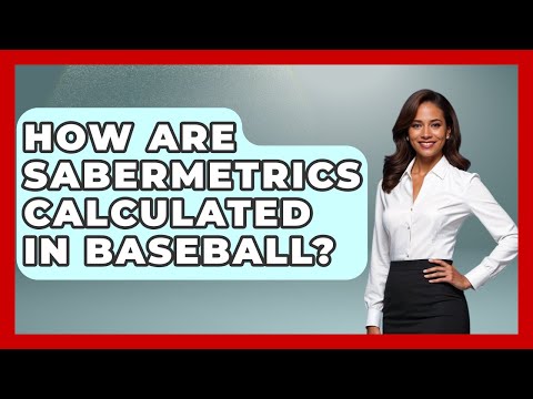 How Are Sabermetrics Calculated in Baseball? | Baseball Statistics Vault News