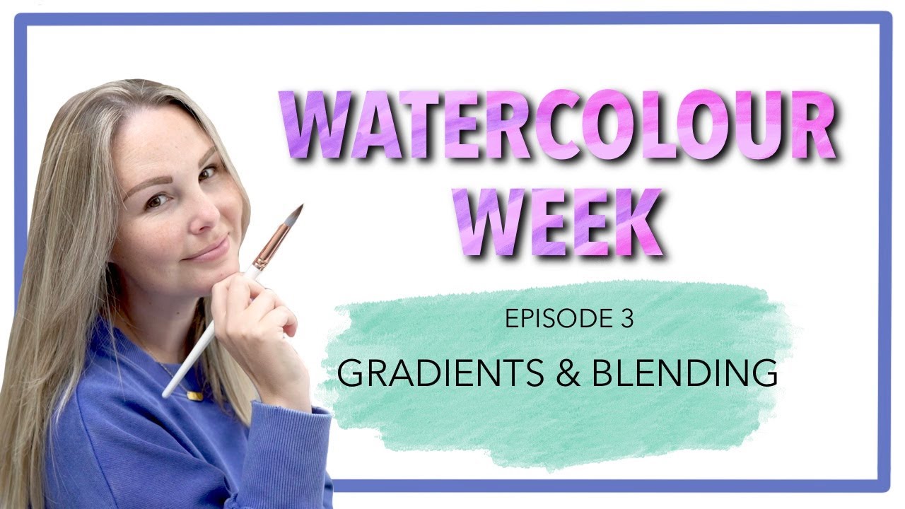 WATERCOLOUR WEEK Episode 3: Gradients & Blending