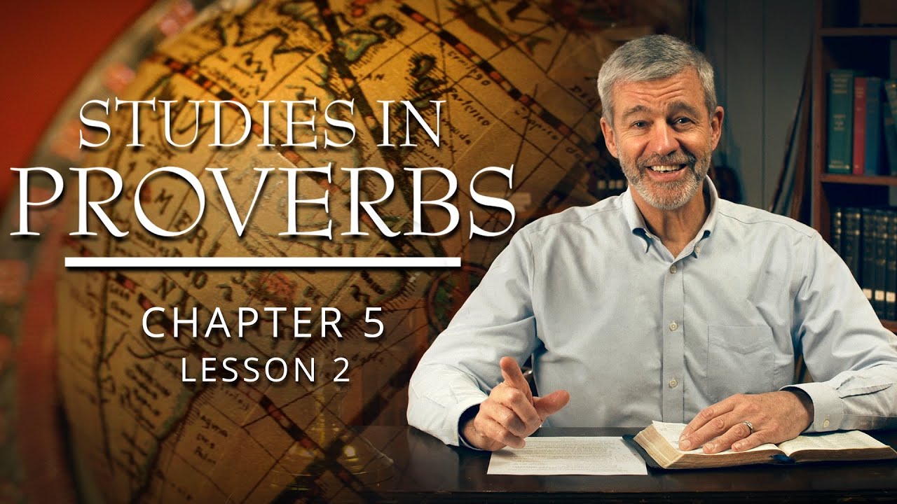 Studies in Proverbs | Chapter 5 | Lesson 2