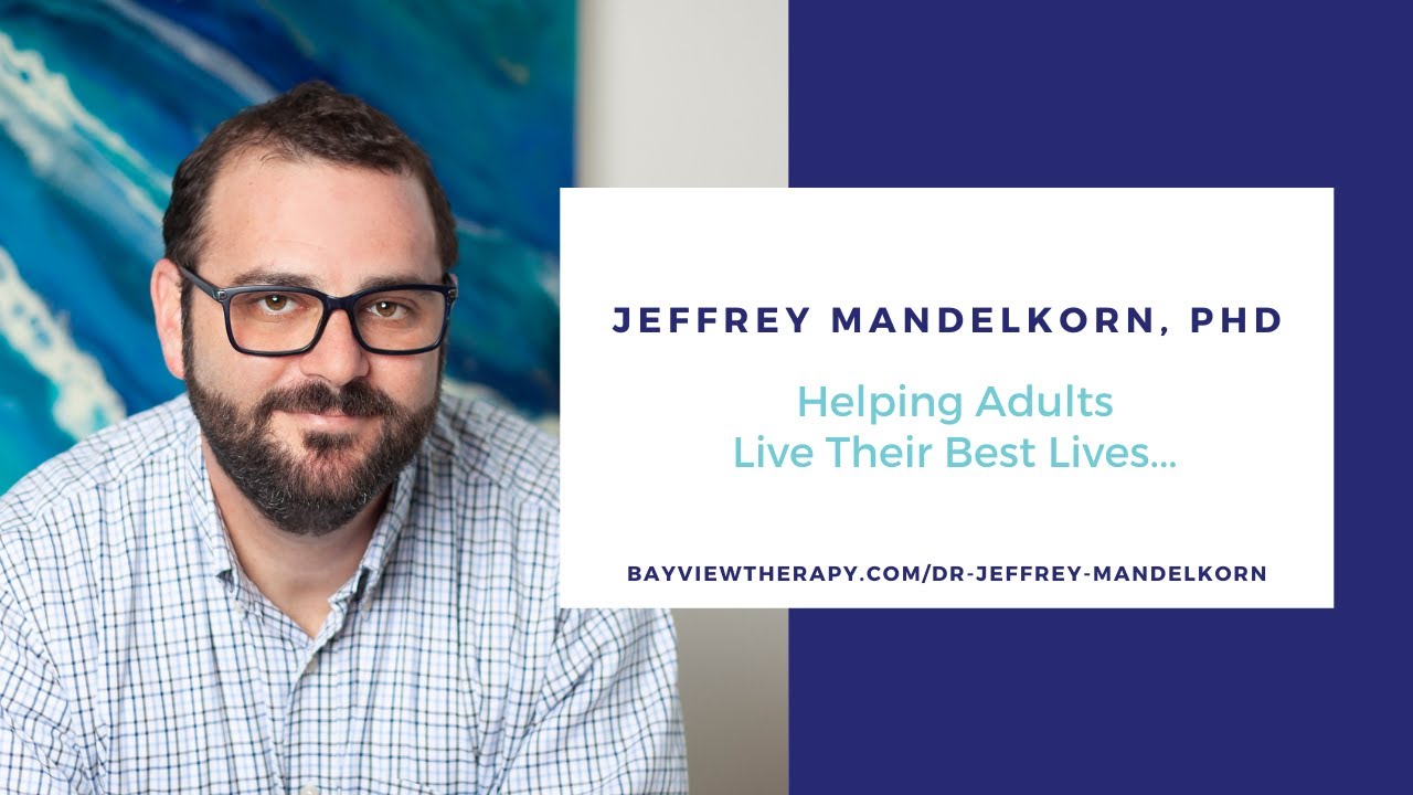 Meet Dr. Jeffrey Mandelkorn: Helping Adults Live Their Best Lives