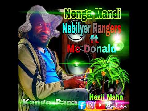 Nonga Mandi _ Nebilyer Rangers ft Mc Dornal. png latest 2024.