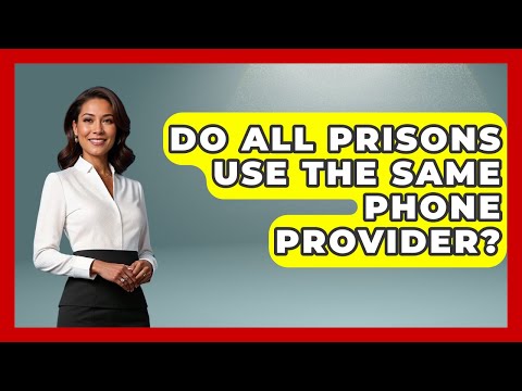 Do All Prisons Use The Same Phone Provider? - Jail & Prison Insider