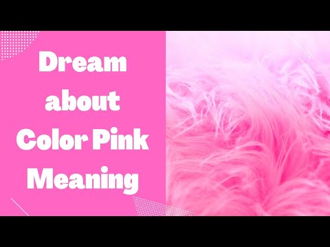 The Dream Meaning of Color Pink in a Dream: Color Pink Symbolism in a Dream