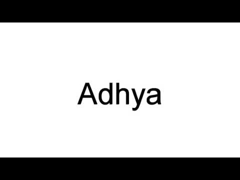 How To Pronounce Adhya