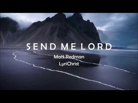 Send Me Lord – by Matt Redman | HE HAS SET ME FREE!!!
