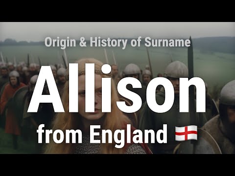 Allison from England 🏴 - Meaning, Origin, History & Migration Routes of Surname