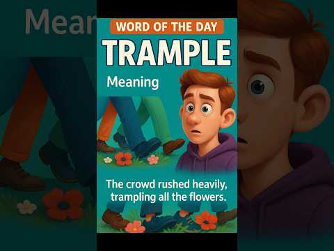 Word of the Day: TRAMPLE | Meaning, Pronunciation & Example Sentence