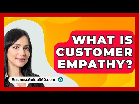 What Is Customer Empathy? - BusinessGuide360.com