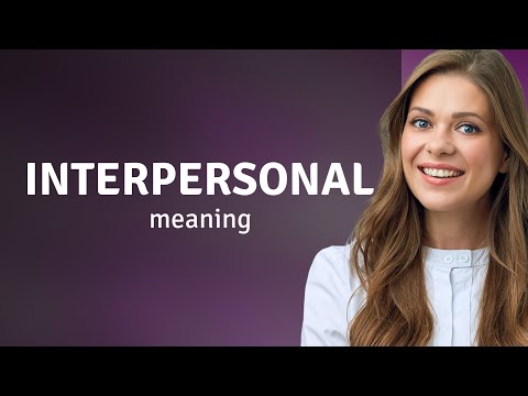 Interpersonal — what is INTERPERSONAL meaning