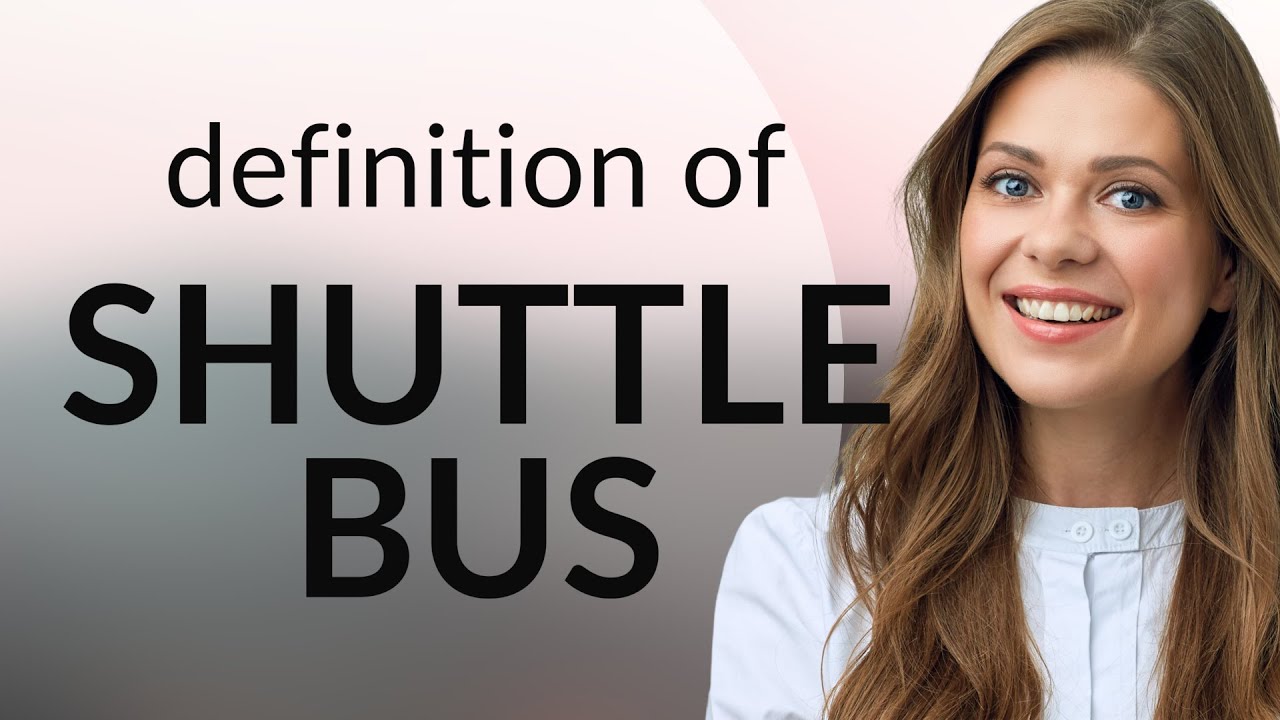 Shuttle bus • SHUTTLE BUS definition