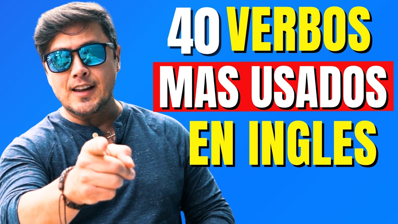 40 Verbos irregulares y verbos regulares en inglés