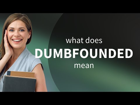 Dumbfounded | DUMBFOUNDED meaning