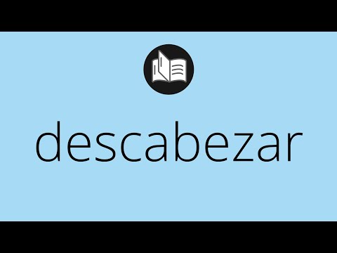 Que significa DESCABEZAR • descabezar SIGNIFICADO • descabezar DEFINICIÓN • Que es DESCABEZAR