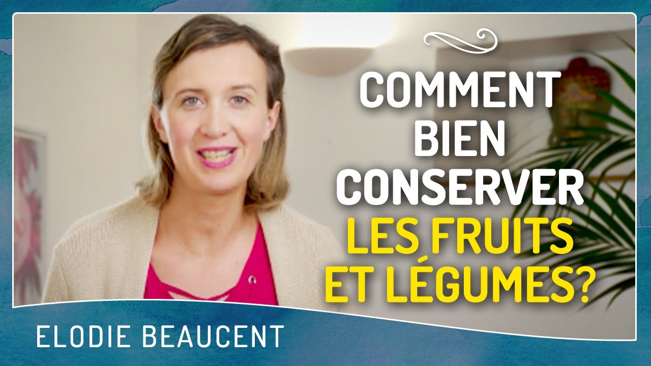 Comment bien conserver LES FRUITS ET LÉGUMES ?