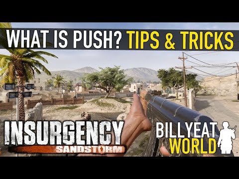 INSURGENCY SANDSTORM - What is PUSH? - Tips & Tricks Guide