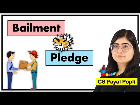 Bailment and Pledge in Contract Act | Bailment vs Pledge | Difference between Pledge and Bailment