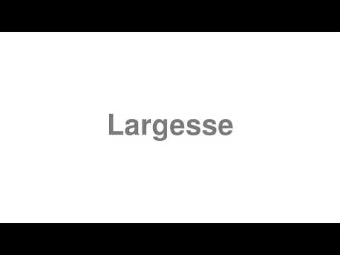 How to Pronounce "Largesse"