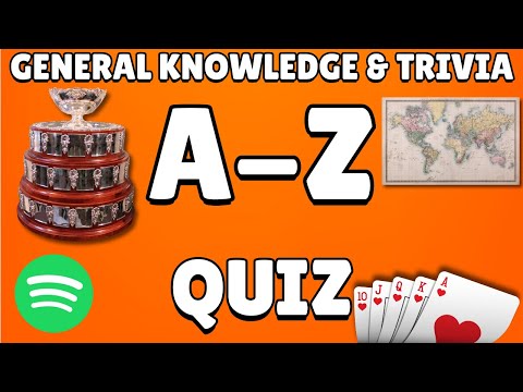 A-Z General Knowledge & Trivia Quiz, 26 Questions, Answers are in alphabetical order.