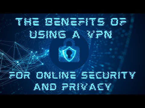 The Benefits of Using a VPN for Online Security and Privacy