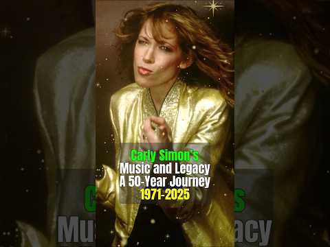 Carly Simon’s Music and Legacy: A 50-Year Journey (1971-2025) #shorts