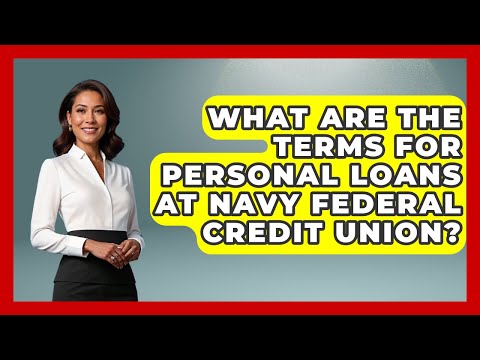 What Are The Terms For Personal Loans At Navy Federal Credit Union? - Ask Your Bank Teller