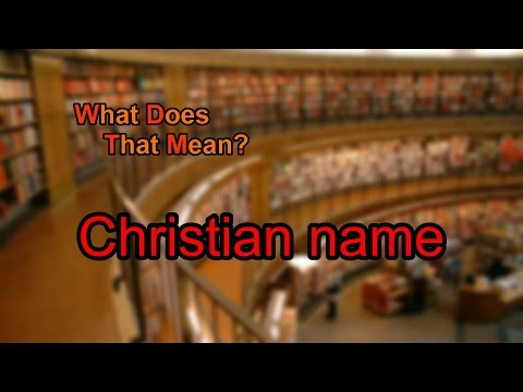 What does Christian name mean?