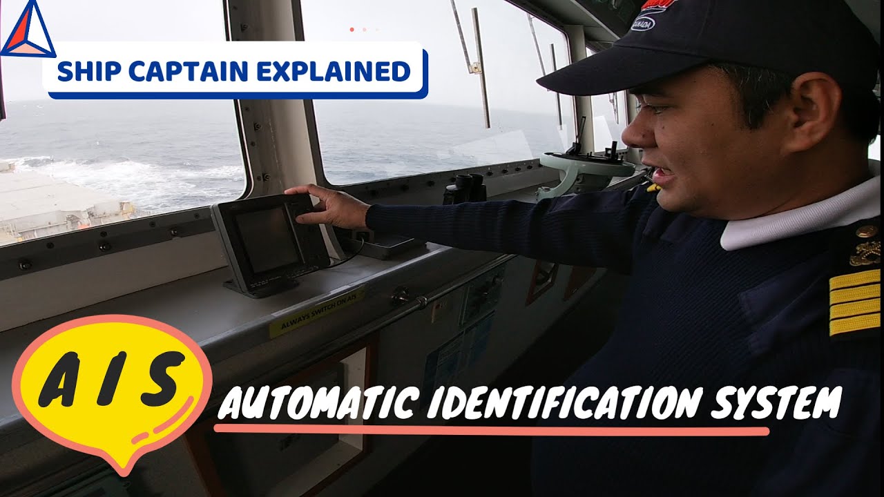 AIS - AUTOMATIC IDENTIFICATION SYSTEM - EXPLAINED BY THE SHIP CAPTAIN
