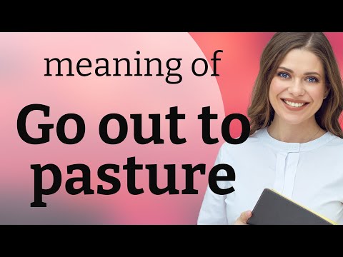 Understanding the Phrase "Go Out to Pasture": An English Language Guide
