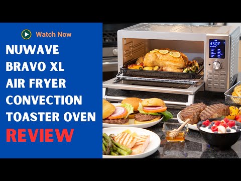 NUWAVE Bravo XL Air Fryer Convection Toaster Oven Review - Best Air Fryer Convection Toaster Oven