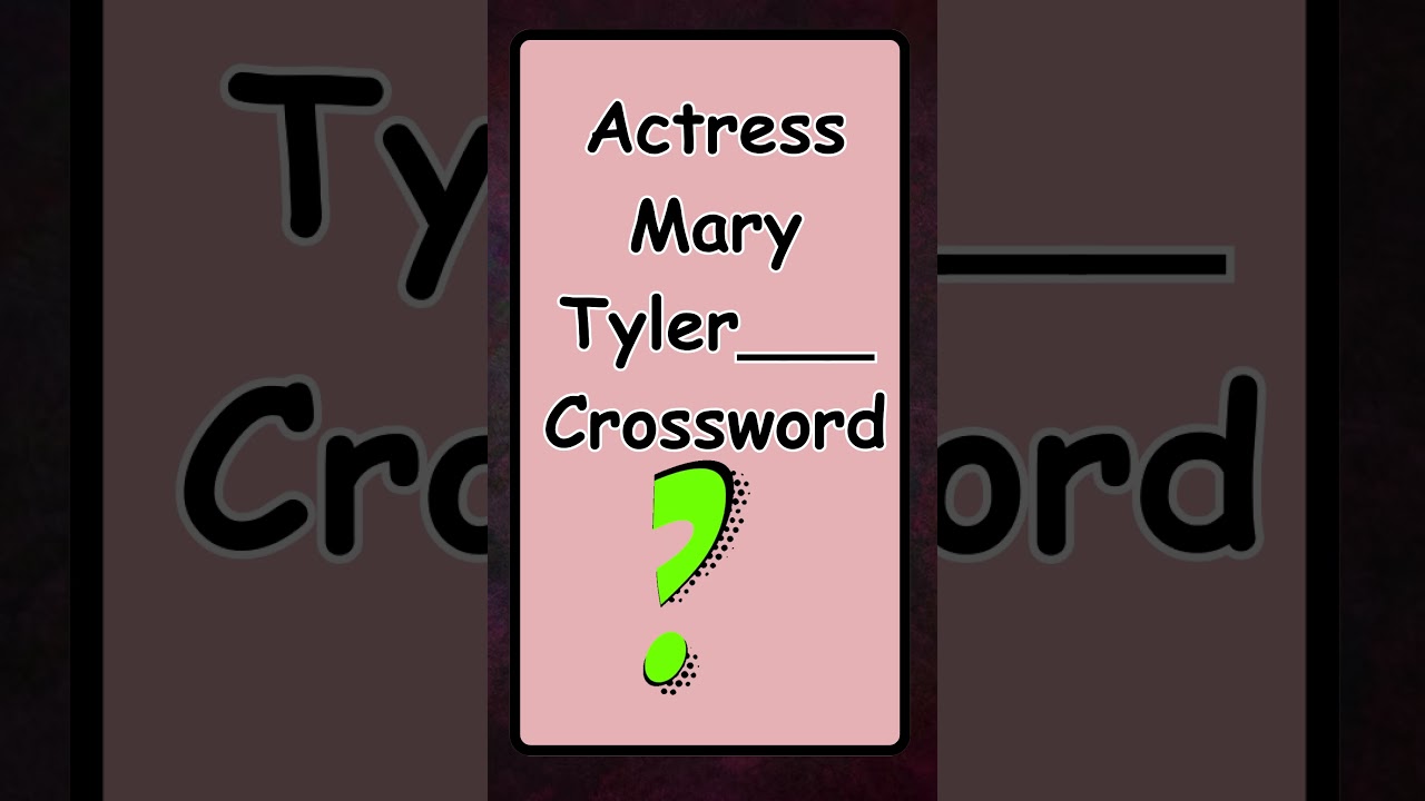 Actress Mary Tyler ___ NYT Crossword Clue Answer #nytmini #nytminianswers #braingames #crossword