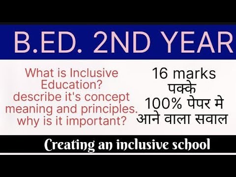 INCLUSIVE EDUCATION - meaning,concept,needs,characteristics, importance and principles | b.ed. 2 yr