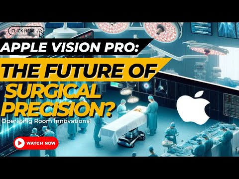 Apple Vision Pro: The Future of Surgical Precision?