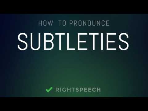 Subtleties - How to pronounce Subtleties