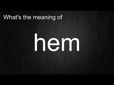 Uncovering the Mysterious Word "hem" - Meaning and Pronunciation Guide