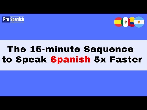 Learn Spanish: Use This 15-Minute Sequence Every Day Until Conversationally Fluent