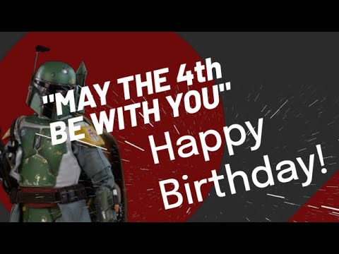 May 4 Birthday - Star Wars Day