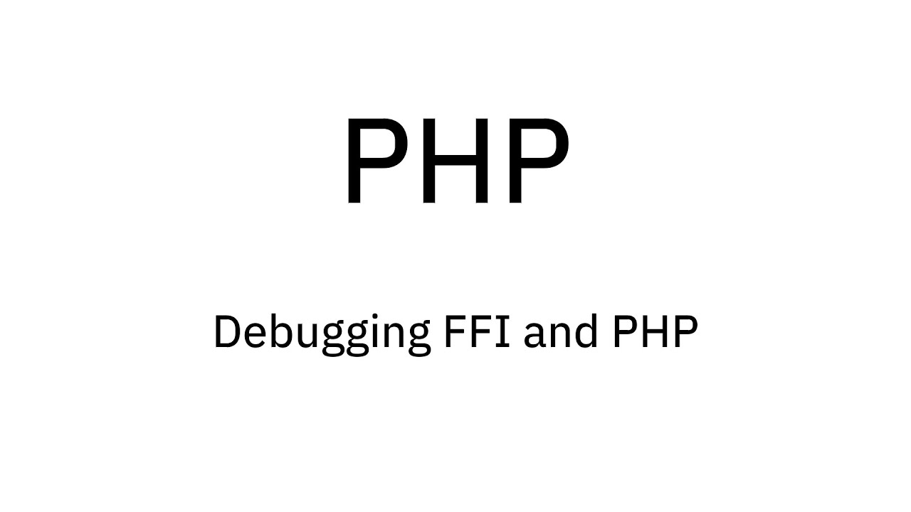 PHP: Debugging FFI and PHP