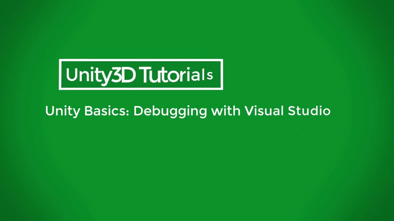 Unity 3D Beginner Tutorials : Debugging with Visual Studio