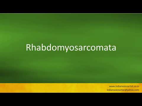 Pronunciation of the word(s) "Rhabdomyosarcomata".