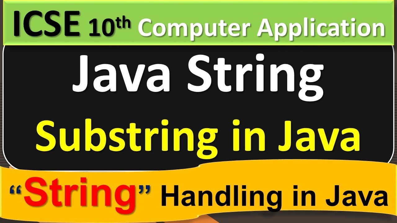 Java - String Handling || substring() Method || ICSE 10th Computer Application