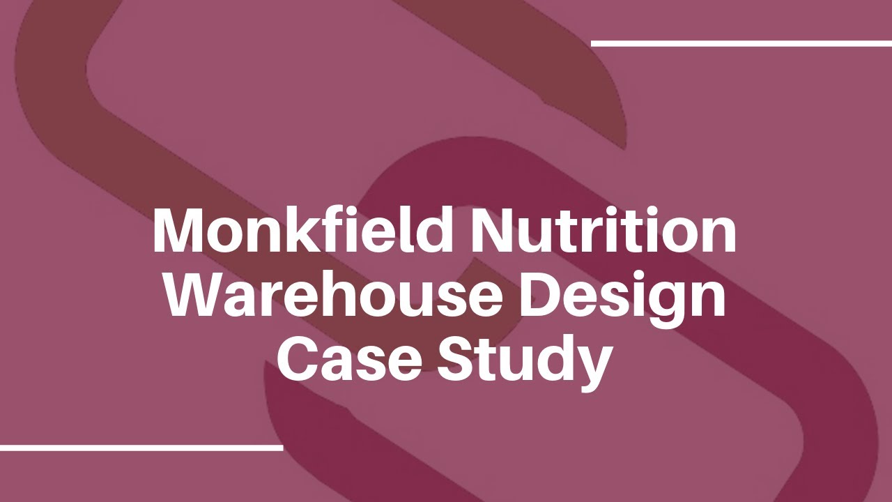 Monkfield Warehouse Design Case Study