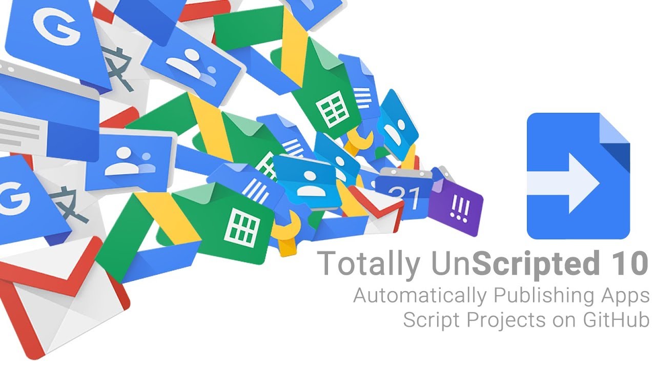 Totally Unscripted: Episode 10 Highlights - Automatically Publishing Apps Script Projects on GitHub