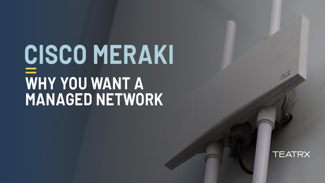 Cisco Meraki - Cloud Managed Networking
