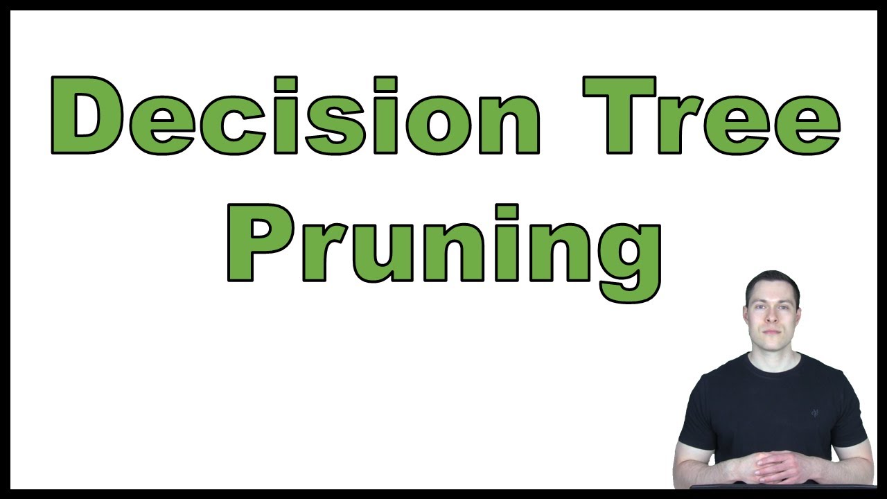 Decision Tree Pruning explained (Pre-Pruning and Post-Pruning)