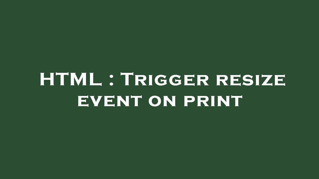 HTML : Trigger resize event on print