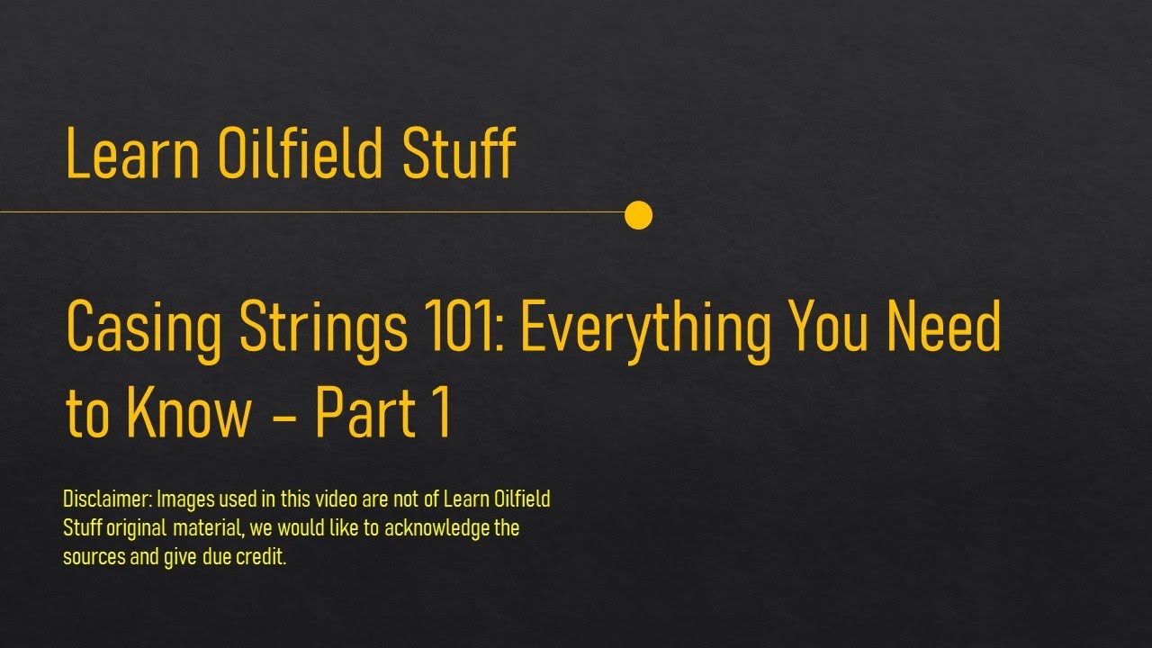 Casing Strings 101: Everything You Need to Know-Part 1