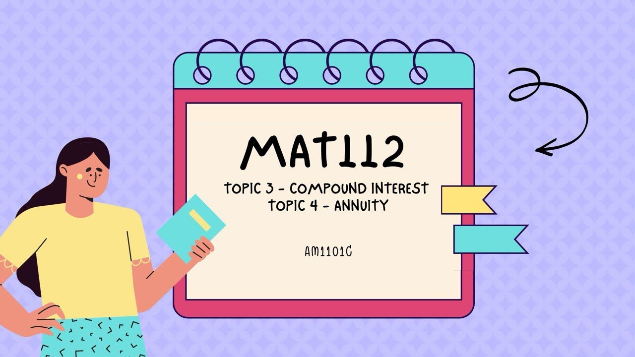MAT112:BUSINESS MATHEMATICS (COMPOUND INTEREST &ANNUITY)