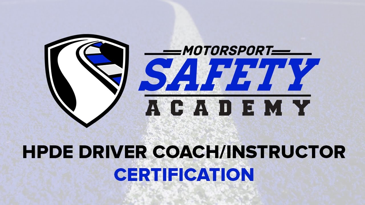 Motorsport Safety Academy: HPDE Driver Coach/Instructor Certification